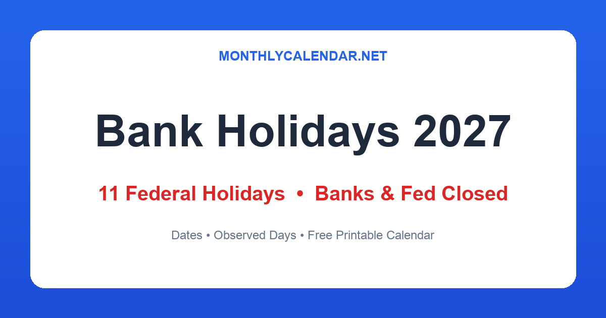 Bank Holidays 2027 – US Federal Holidays Banks Are Closed