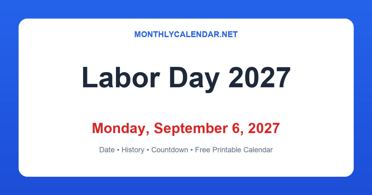 Labor Day 2027 – Monday, September 6 | Date, Facts & Calendar