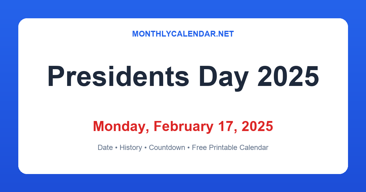 Presidents Day 2025 – Monday, February 17 | Date, Facts & Calendar